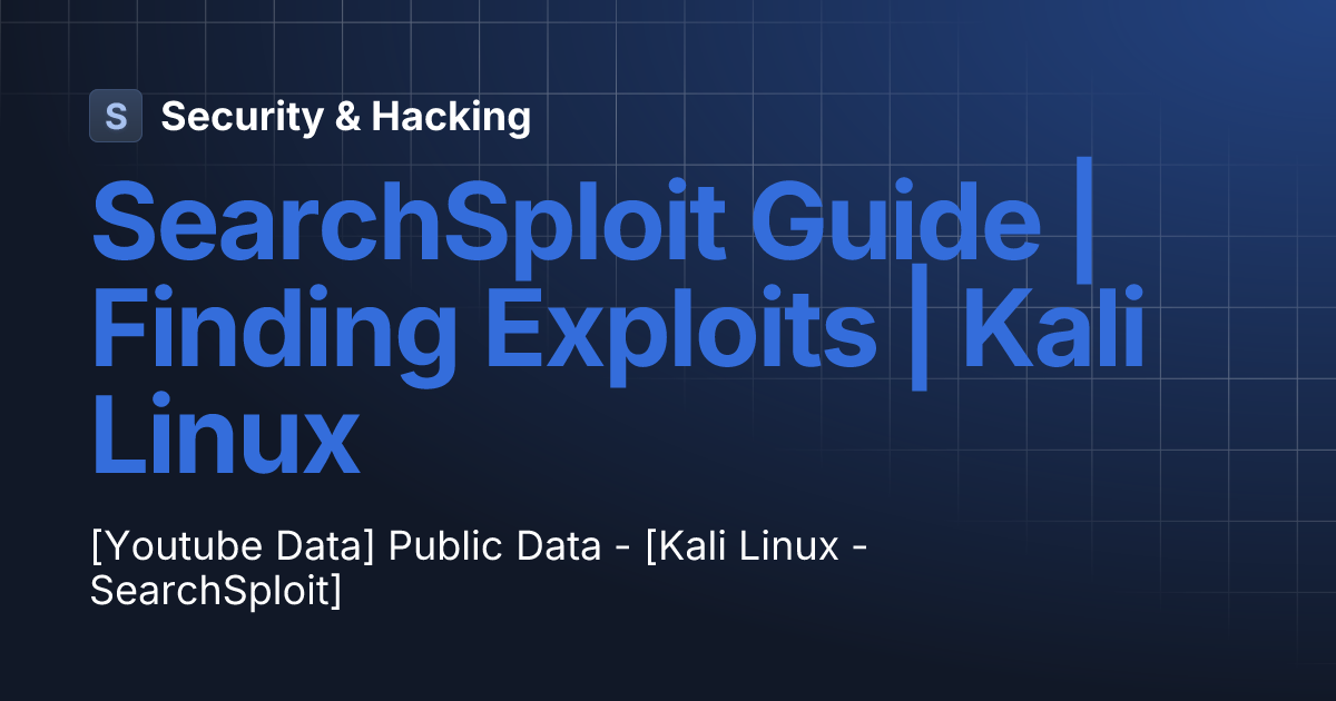SearchSploit Guide | Finding Exploits | Kali Linux | Security & Hacking